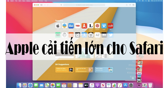 Apple cải tiến lớn cho Safari trên iOS 14 và macOS Big Sur