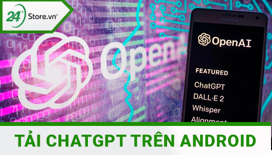 Hướng dẫn sử dụng chat GPT trên Android CHI TIẾT từ A đến Z