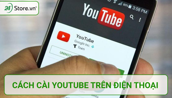 Hướng dẫn cách cài đặt youtube trên điện thoại SIÊU DỄ