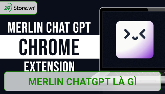 Merlin ChatGPT là gì? Cách cài đặt sử dụng HIỆU QUẢ