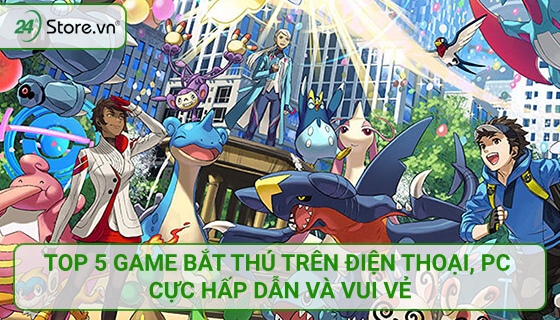 Top 5 game bắt thú trên điện thoại, PC cực HẤP DẪN và vui vẻ