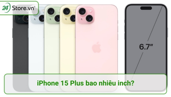 Kích thước iPhone 15 Plus bao nhiêu inch xem phim THOẢI MÁI